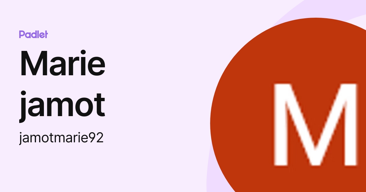 Marie jamot (jamotmarie92) profile | Padlet