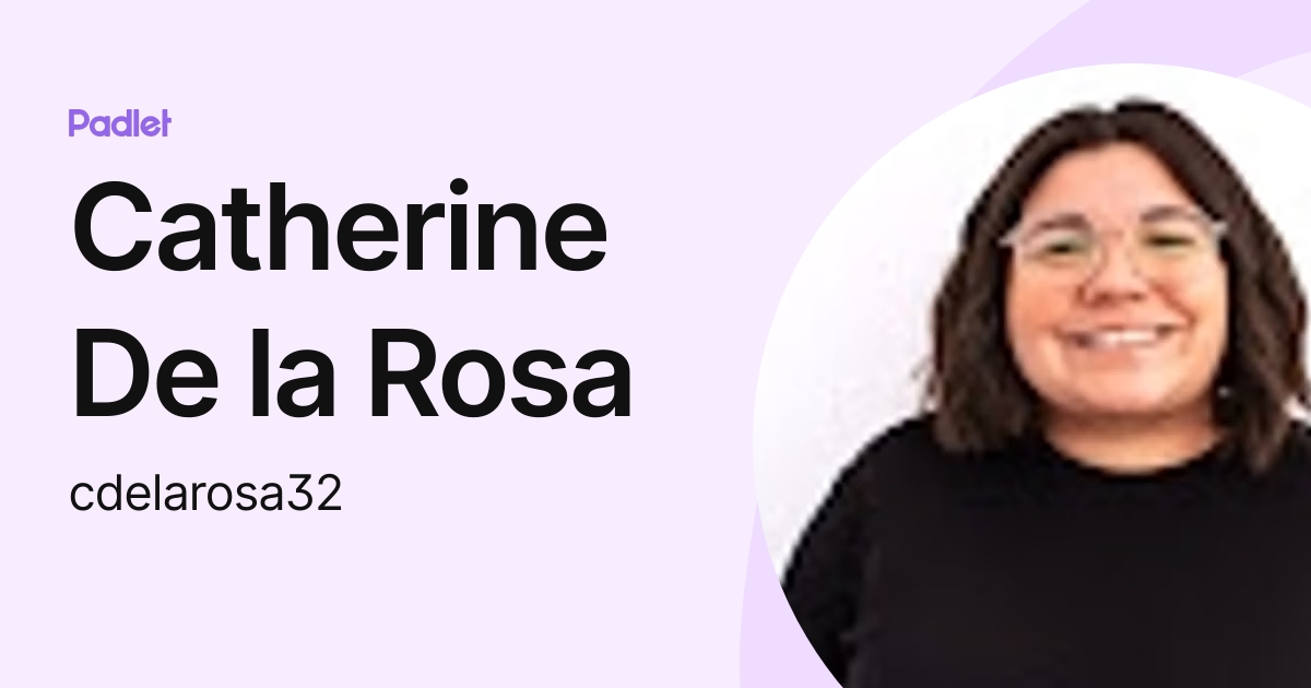 Catherine De la Rosa (cdelarosa32) profile | Padlet