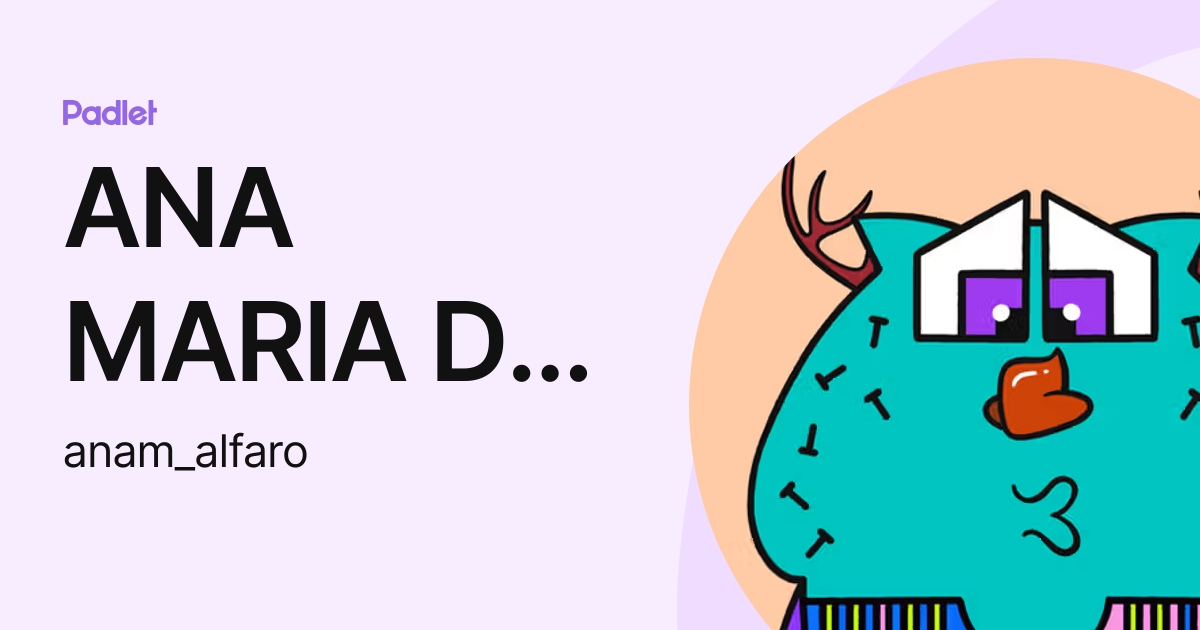 ANA MARIA DE LOS ANGELES ALFARO VILLAGRA (anam_alfaro) profile | Padlet