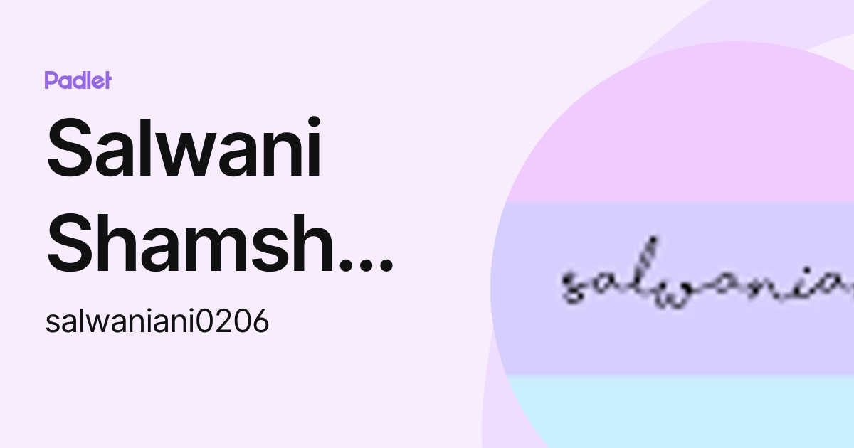 Salwani Shamshuddin (salwaniani0206) profile | Padlet