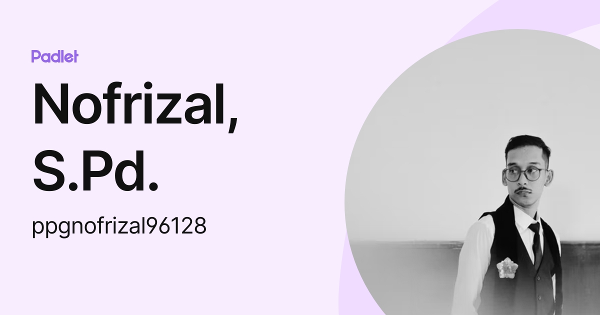 Nofrizal, S.Pd. (ppgnofrizal96128) profile | Padlet