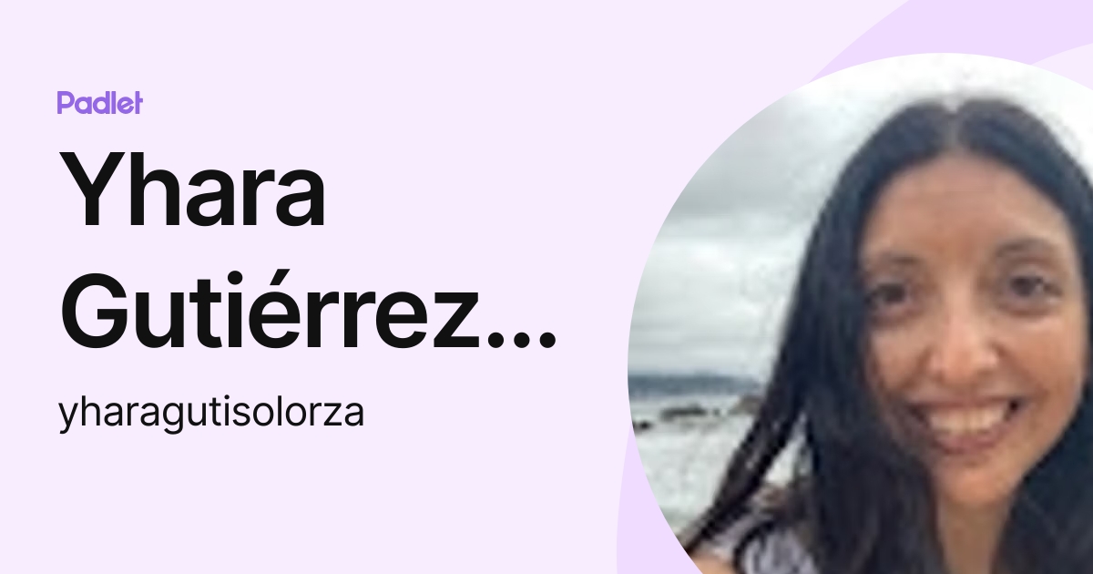 Yhara Gutiérrez Solorza (yharagutisolorza) profile | Padlet