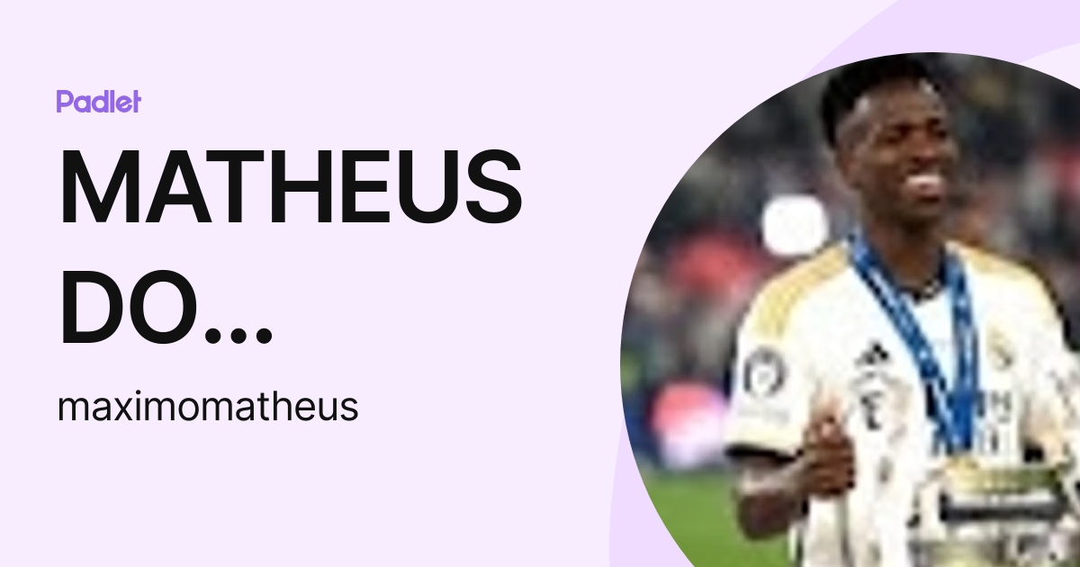 MATHEUS DO CARMO MAXIMO (maximomatheus) profile | Padlet