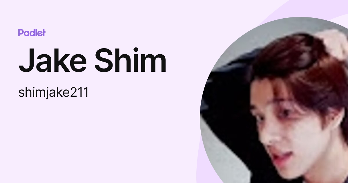 Jake Shim (shimjake211) profile | Padlet