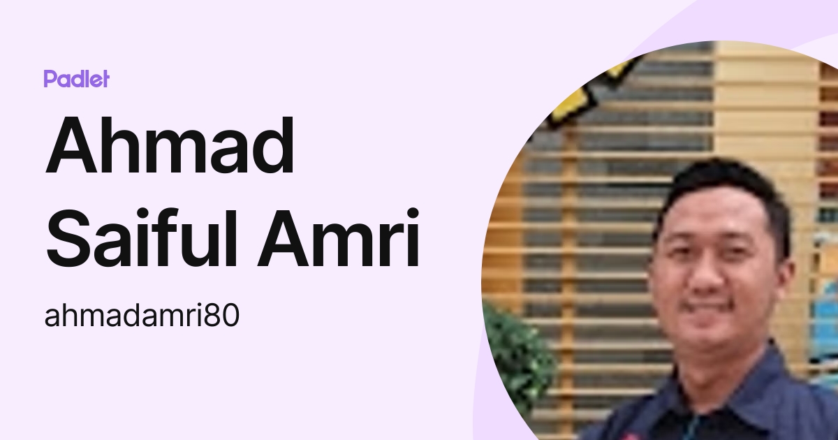 Ahmad Saiful Amri (ahmadamri80) profile | Padlet