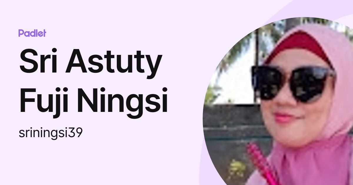 Sri Astuty Fuji Ningsi (sriningsi39) profile | Padlet