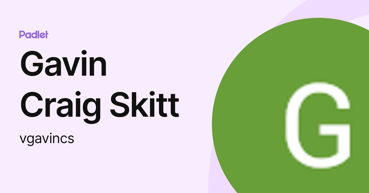 Gavin Craig Skitt (vgavincs) profile | Padlet