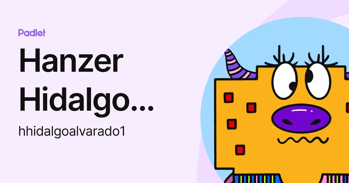 Hanzer Hidalgo Alvarado (hhidalgoalvarado1) profile | Padlet