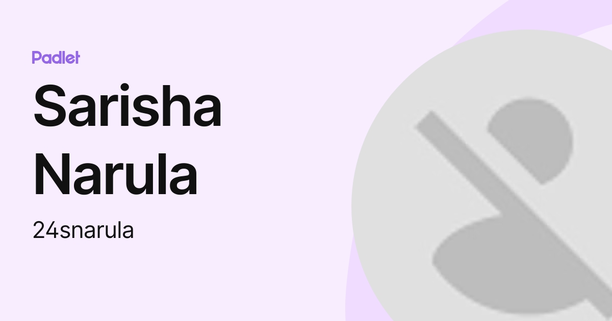 Sarisha Narula (24snarula) profile | Padlet
