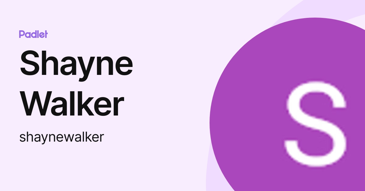 Shayne Walker (shaynewalker) profile | Padlet