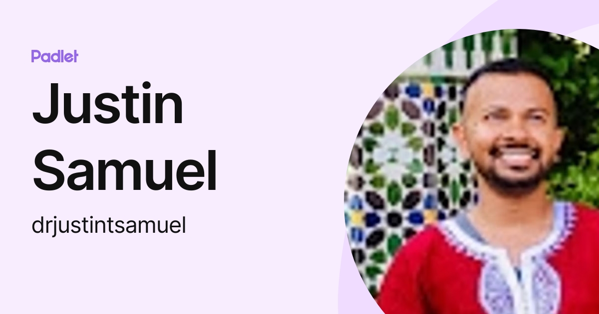 Justin Samuel (drjustintsamuel) profile | Padlet