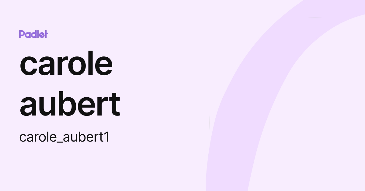 carole aubert (carole_aubert1) profile | Padlet