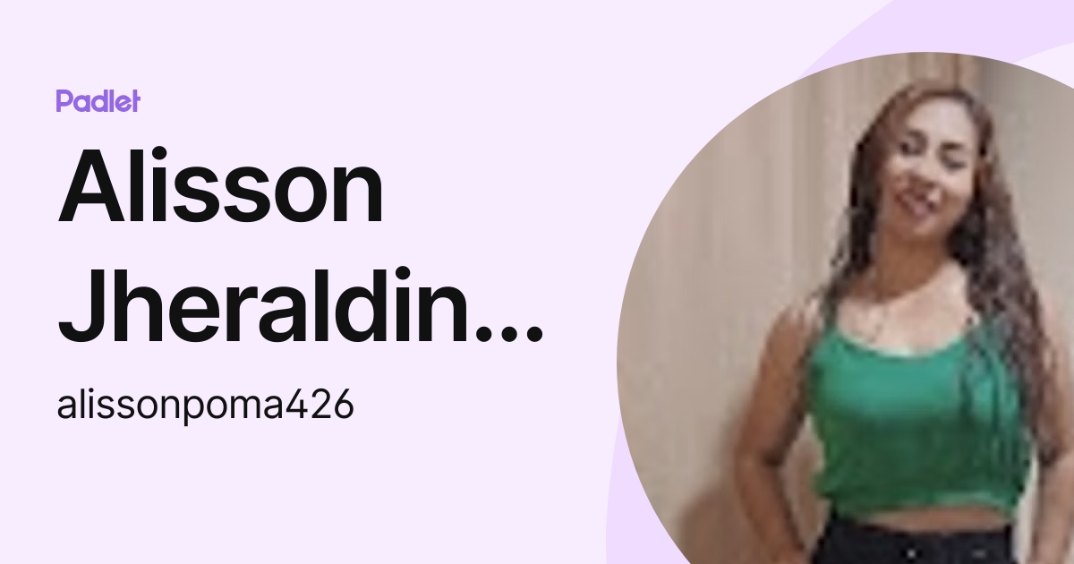 Alisson Jheraldine Poma Huamán (alissonpoma426) profile | Padlet