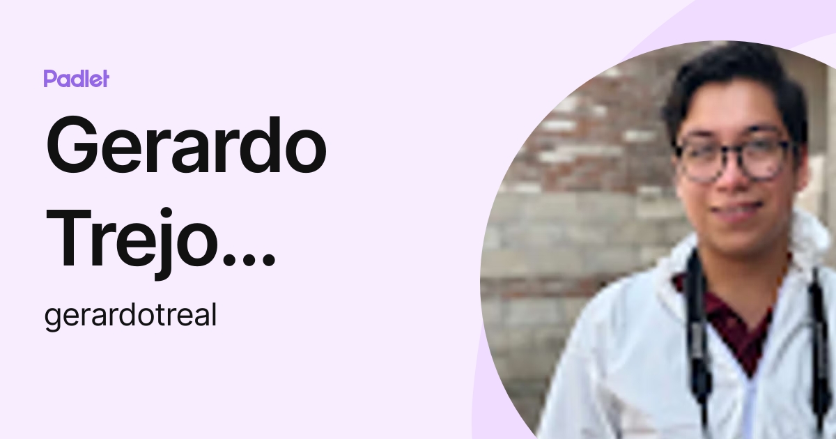 Gerardo Trejo Alvarez (gerardotreal) profile | Padlet