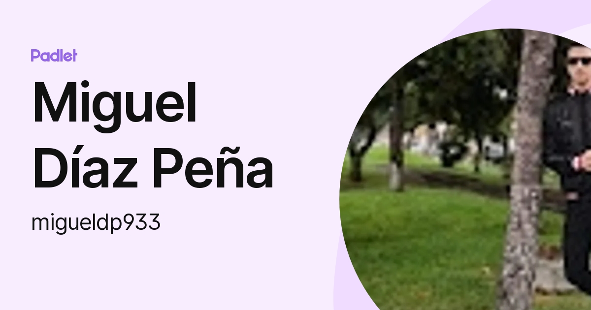 Miguel Díaz Peña (migueldp933) profile | Padlet