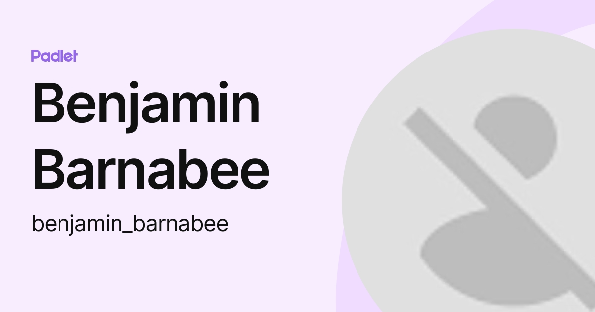 Benjamin Barnabee (benjamin_barnabee) profile | Padlet