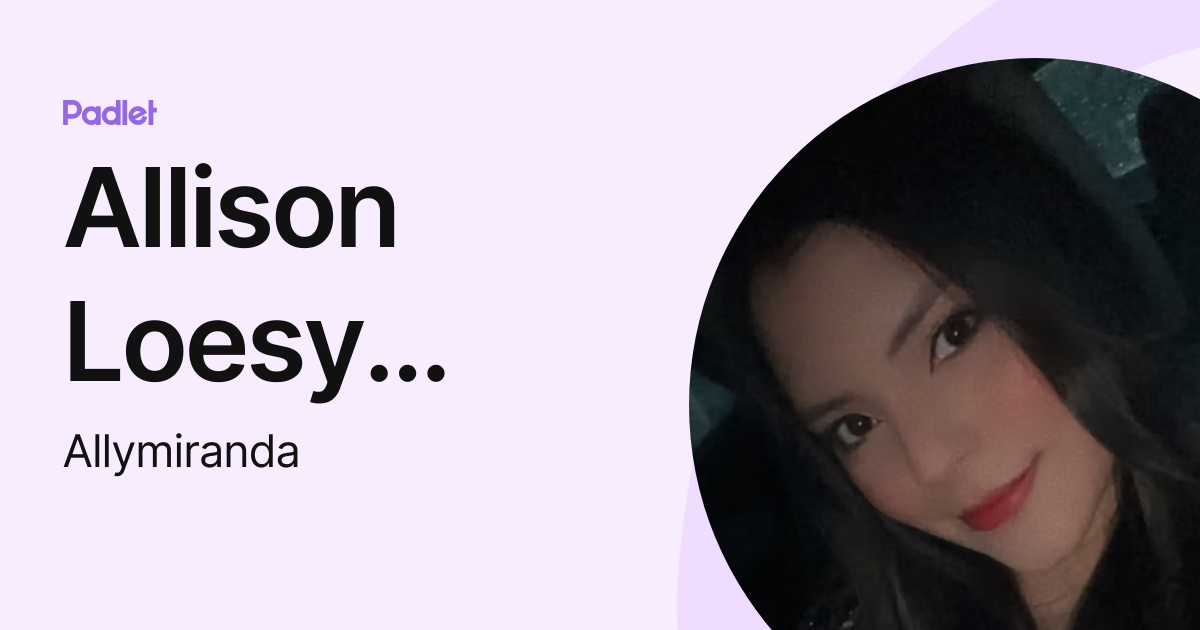 Allison Loesy Zelaya Miranda (Allymiranda) profile | Padlet
