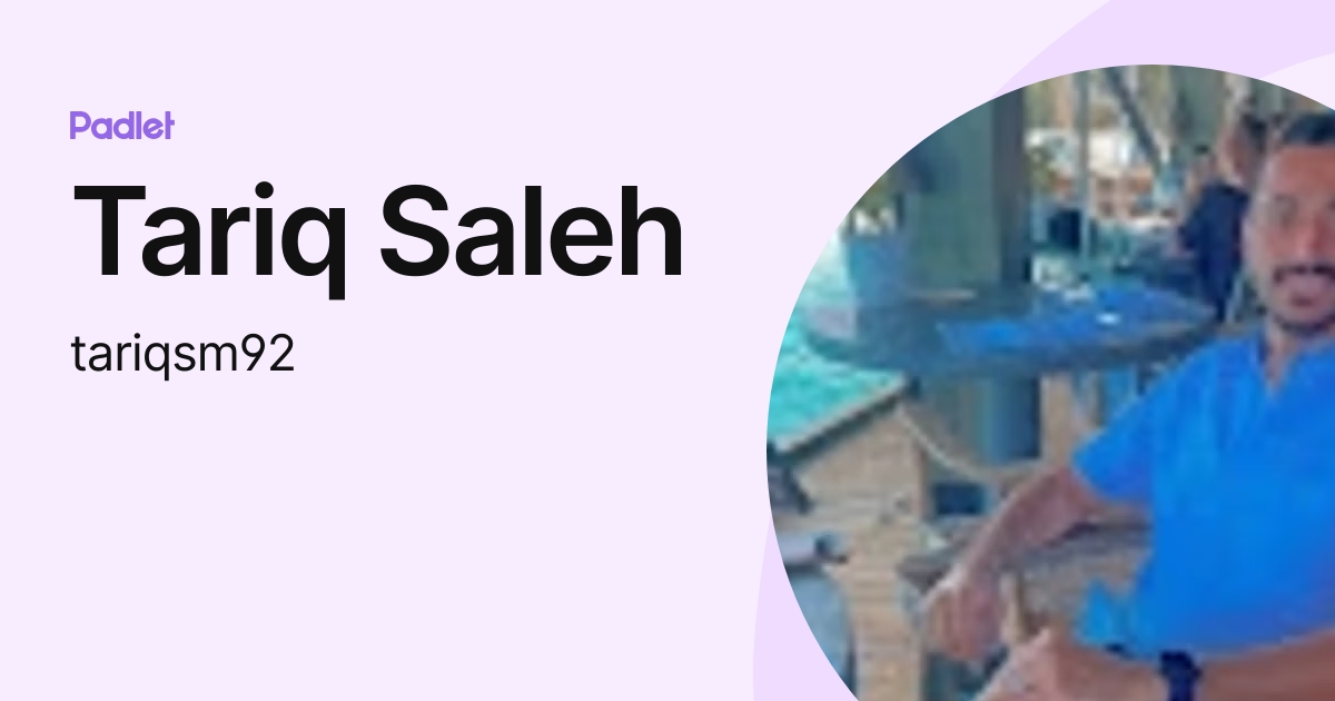 Tariq Saleh (tariqsm92) profile | Padlet