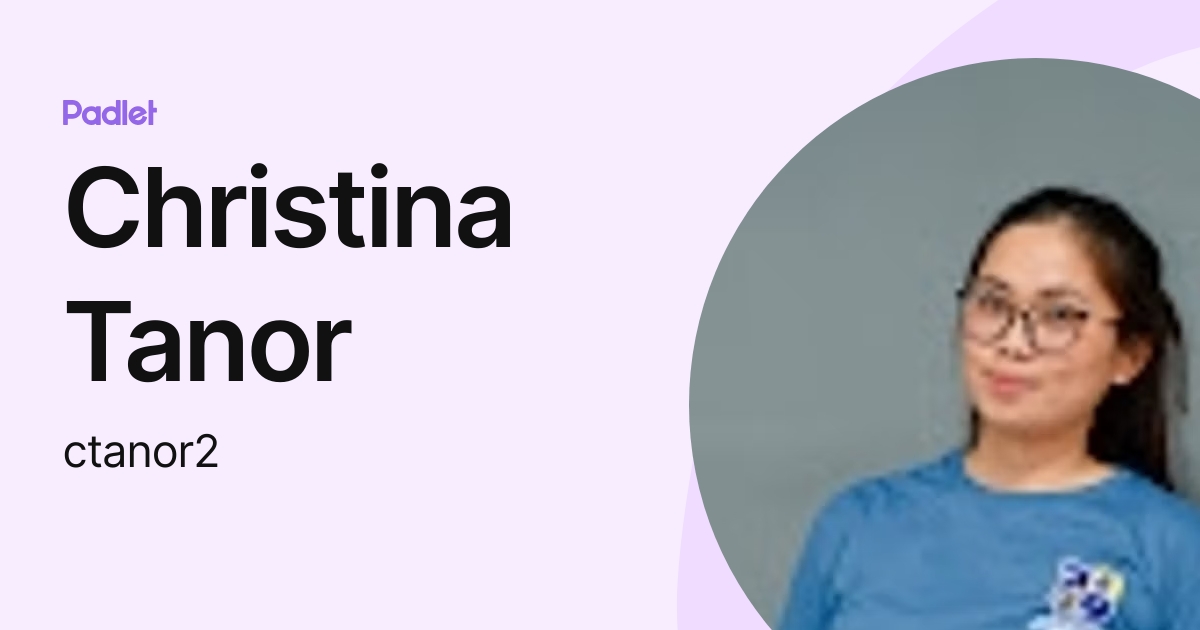 Christina Tanor (ctanor2) profile | Padlet