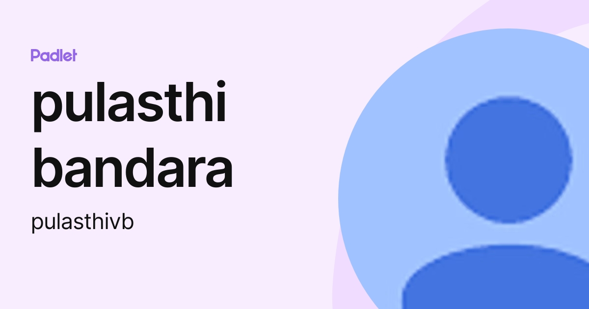 pulasthi bandara (pulasthivb) profile | Padlet