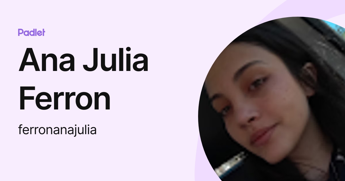 Ana Julia Ferron (ferronanajulia) profile | Padlet
