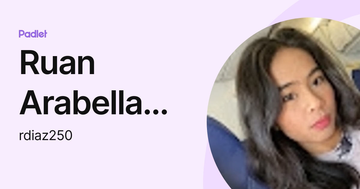Ruan Arabella Diaz (rdiaz250) profile | Padlet