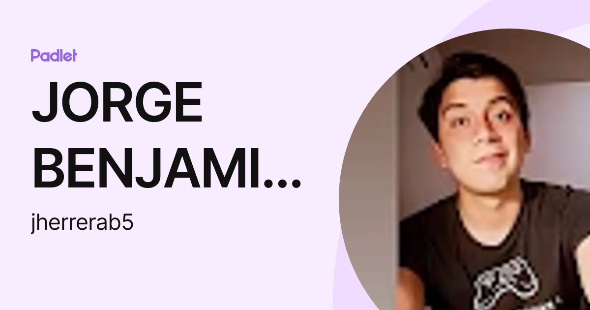JORGE BENJAMIN HERRERA BATEN (jherrerab5) profile | Padlet