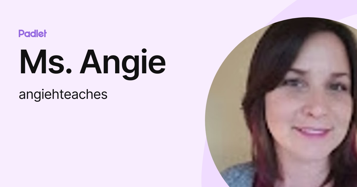 Ms. Angie (angiehteaches) profile | Padlet