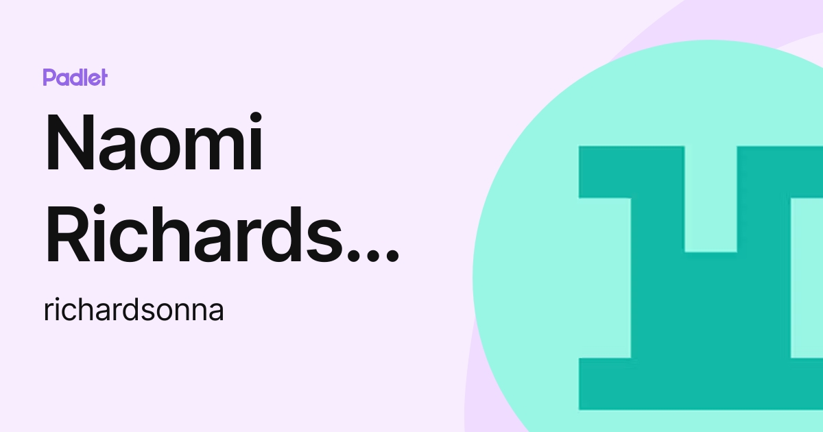 Naomi Richardson (richardsonna) profile | Padlet