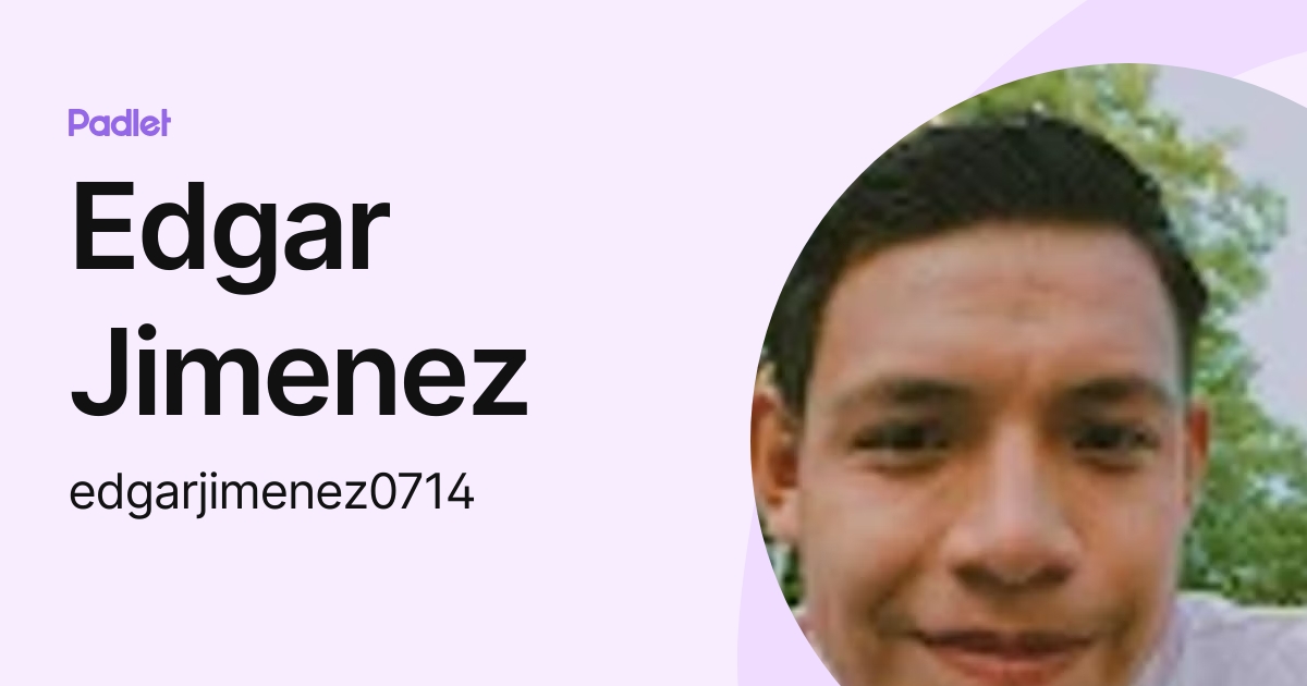 Edgar Jimenez (edgarjimenez0714) profile | Padlet