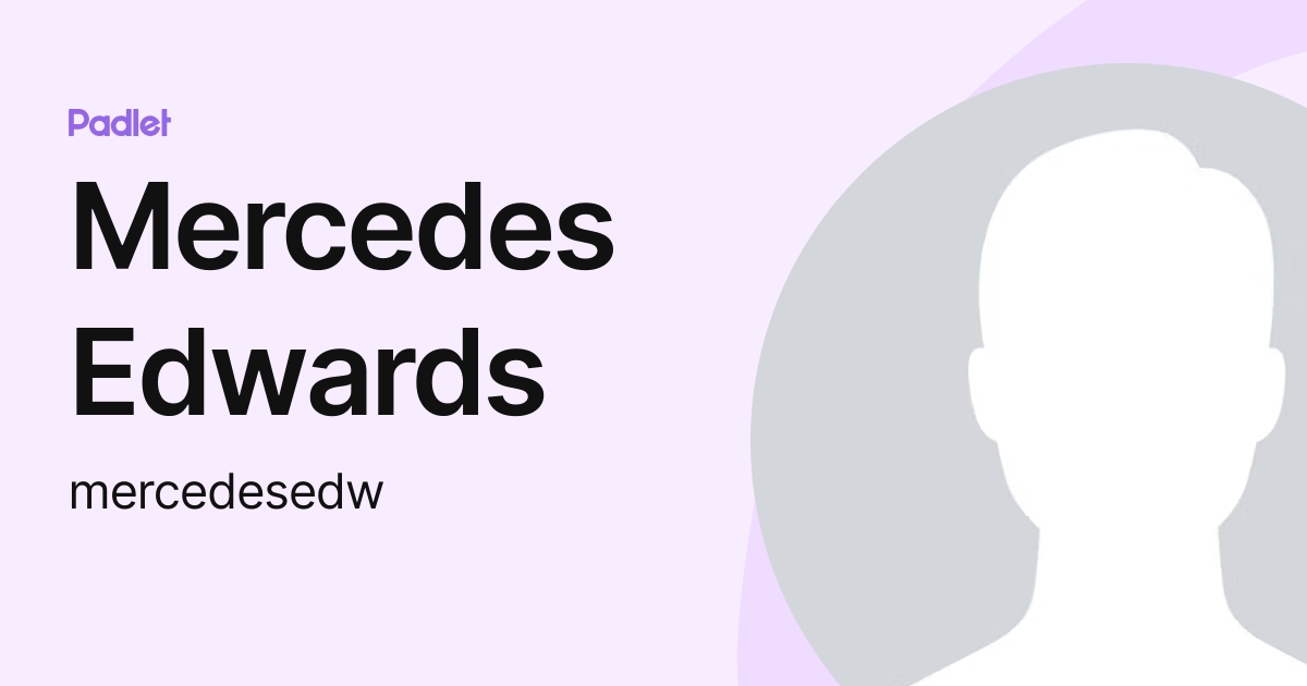 Mercedes Edwards (mercedesedw) profile | Padlet