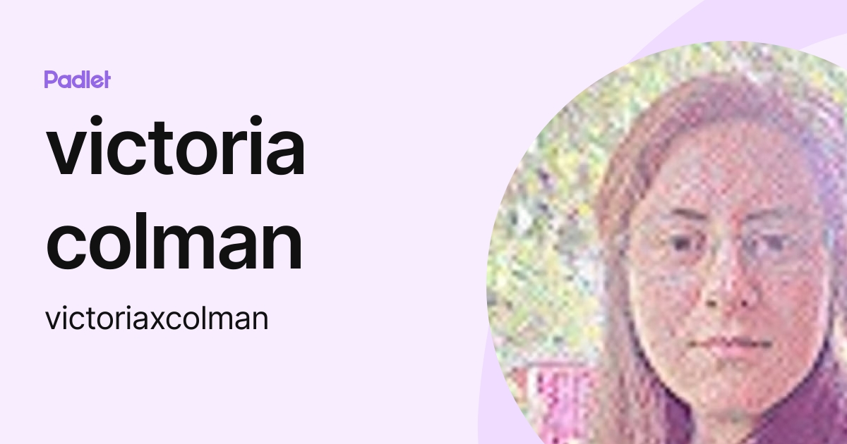 victoria colman (victoriaxcolman) profile | Padlet