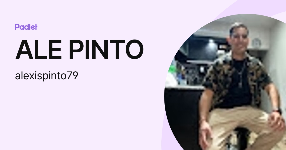 ALE PINTO (alexispinto79) profile | Padlet