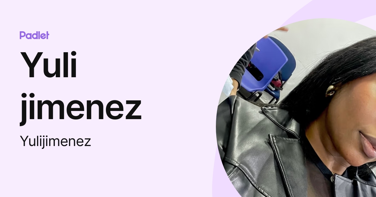 Yuli jimenez (Yulijimenez) profile | Padlet