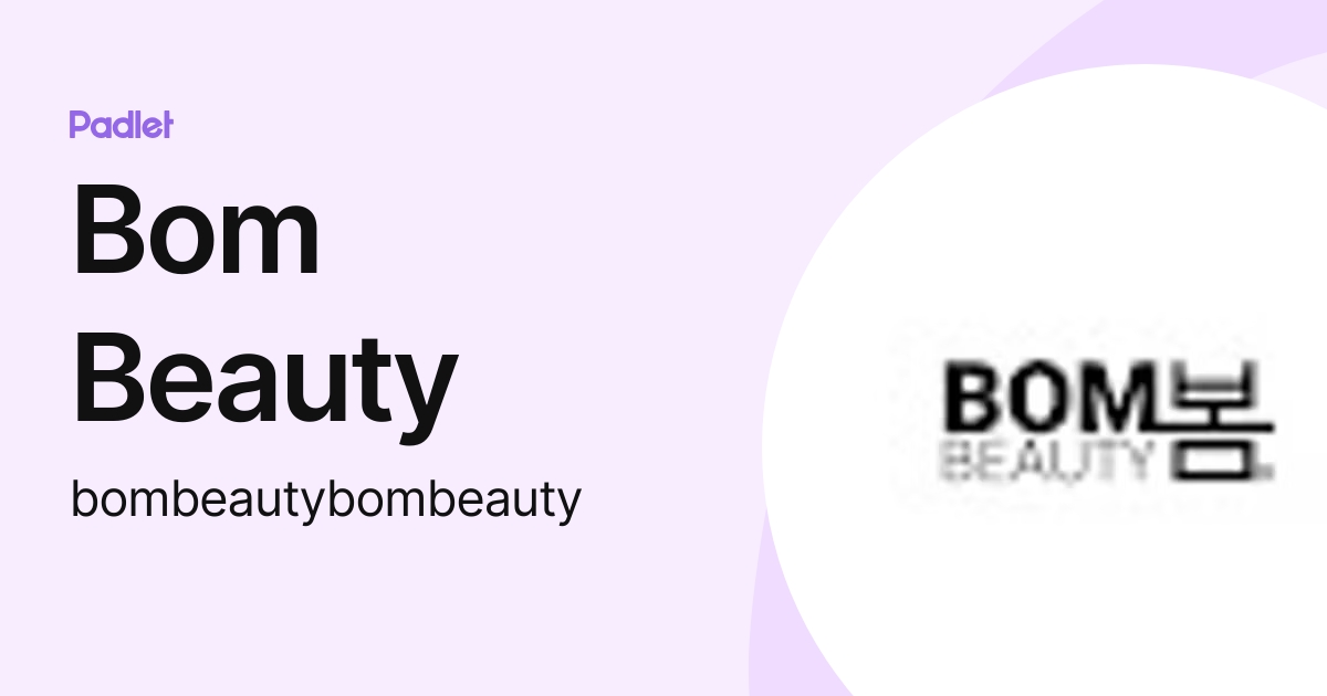 Bom Beauty (bombeautybombeauty) profile | Padlet