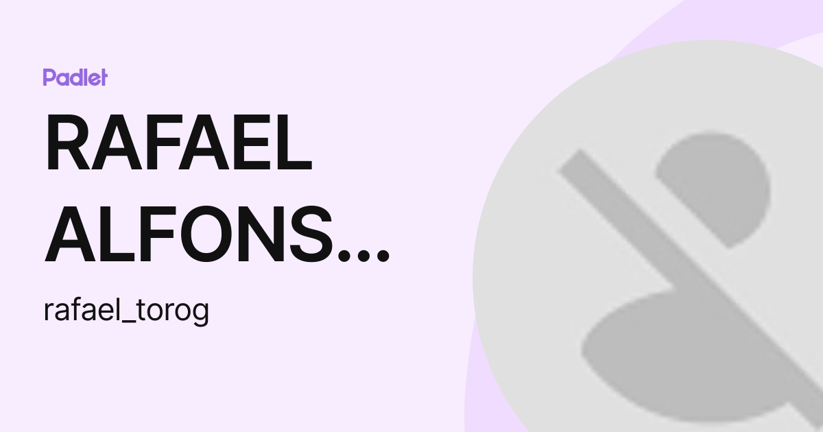 RAFAEL ALFONSO TORO GUZMAN (rafael_torog) profile | Padlet