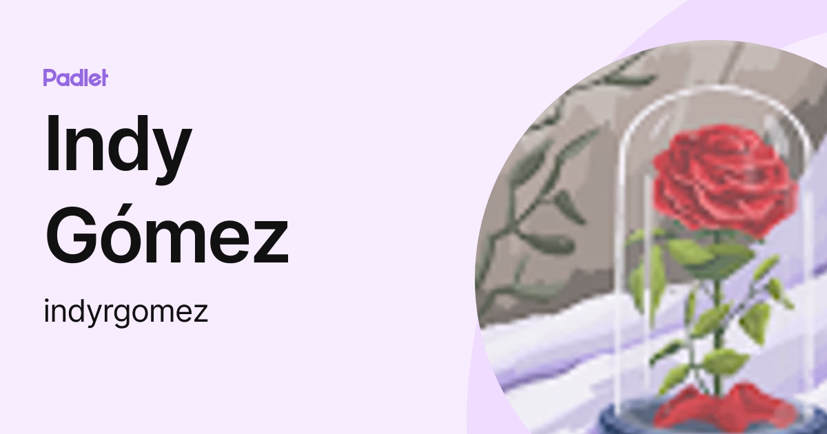 Indy Gómez (indyrgomez) profile | Padlet