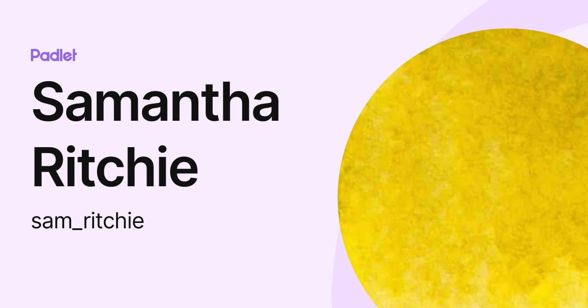 Samantha Ritchie (sam_ritchie) profile | Padlet