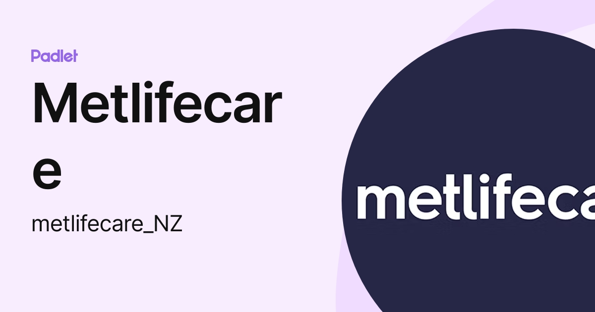 Metlifecare (metlifecare_NZ) profile | Padlet