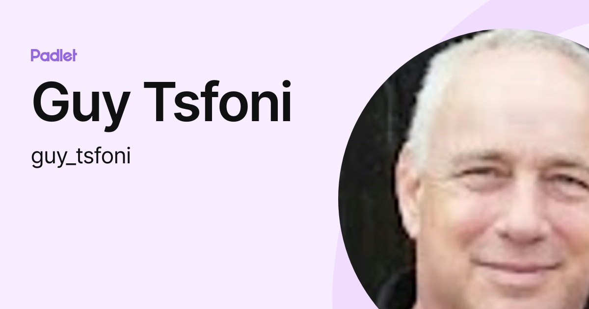 Guy Tsfoni (guy_tsfoni) profile | Padlet