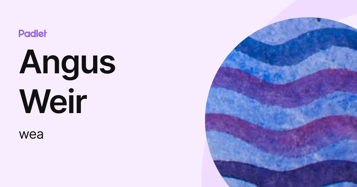 Angus Weir (wea) profile | Padlet