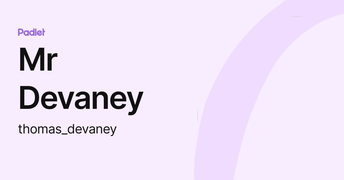Mr Devaney (thomas_devaney) profile | Padlet
