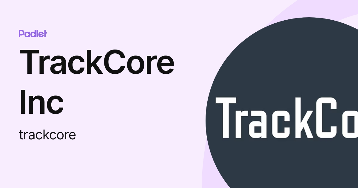 TrackCore Inc (trackcore) profile | Padlet
