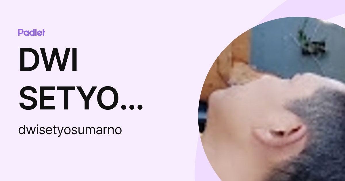DWI SETYO SUMARNO (dwisetyosumarno) profile | Padlet