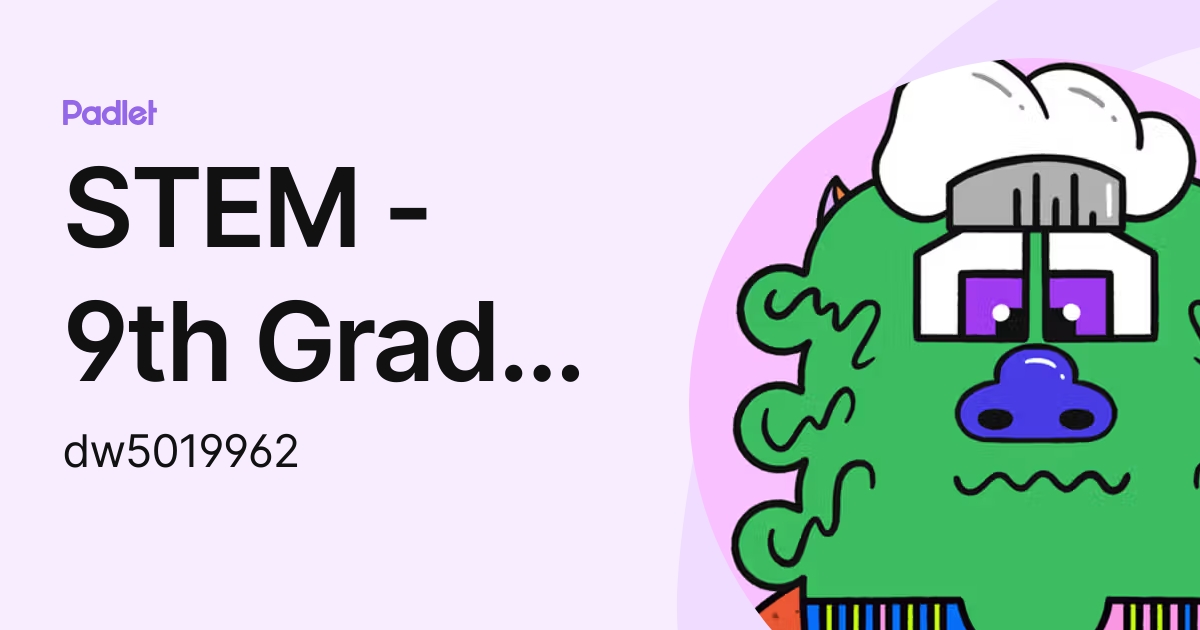 STEM - 9th Grade - DURRAN WALKER (dw5019962) profile | Padlet