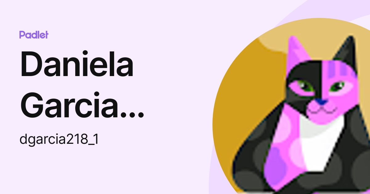 Daniela Garcia Florez (dgarcia218_1) profile | Padlet