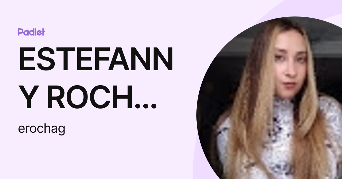 ESTEFANNY ROCHA GUTIERREZ (erochag) profile | Padlet