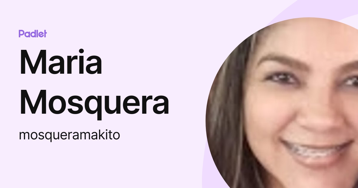 Maria Mosquera (mosqueramakito) profile | Padlet