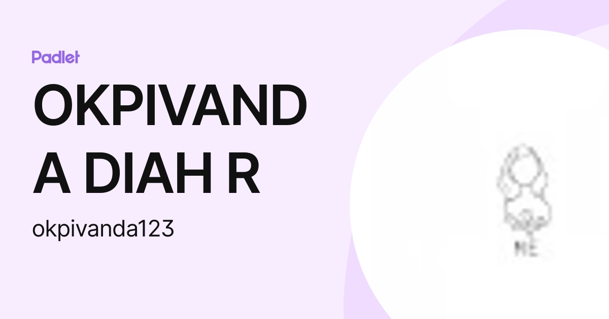 OKPIVANDA DIAH R (okpivanda123) profile | Padlet
