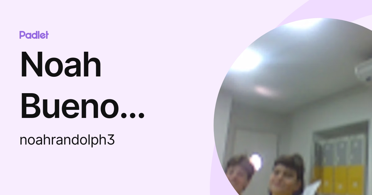 Noah Bueno Randolph (noahrandolph3) profile | Padlet